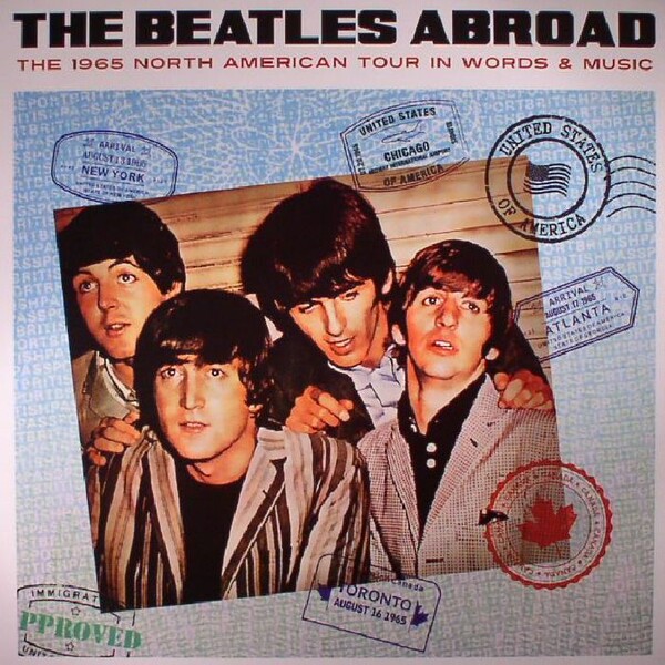 The Beatles Abroad: The 1965 North American Tour in Words & Music by ...