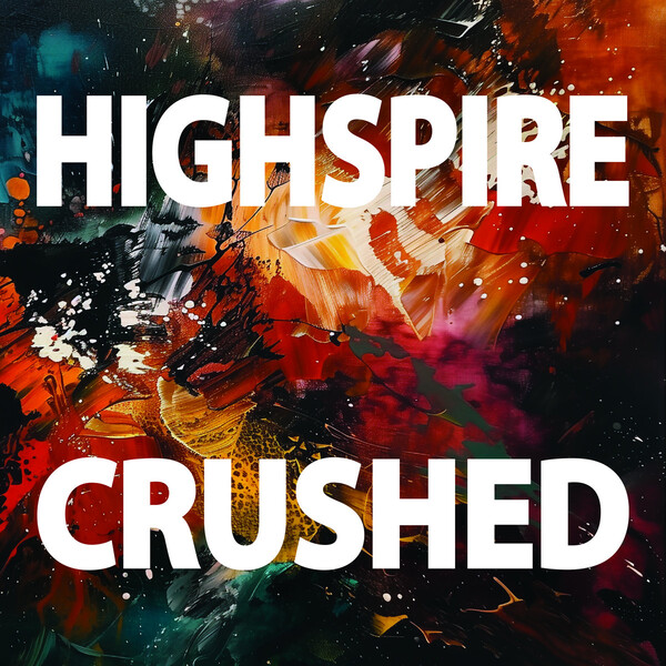 Crushed by Highspire (Album): Reviews, Ratings, Credits, Song list ...