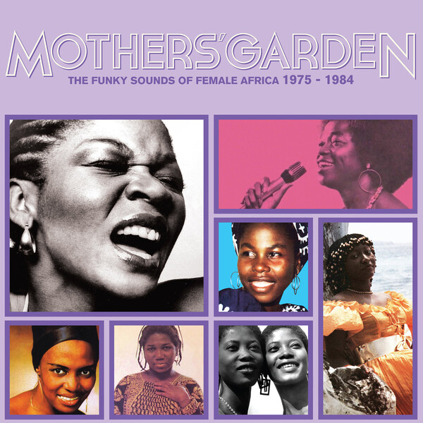 Mothers' Garden: The Funky Sounds of Female Africa 1975 - 1984 by Various Artists (Compilation ...
