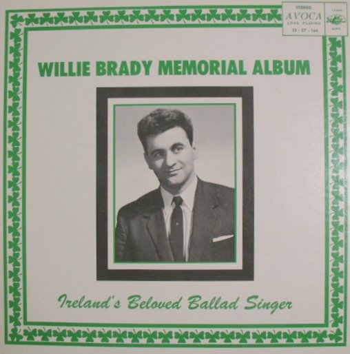 Willie Brady Memorial Album: Ireland's Beloved Ballad Singer by Willie ...