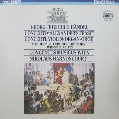Concerto "Alexander's Feast"; Concerti: Violin, Organ, Oboe by Vienna Concentus Musici ...