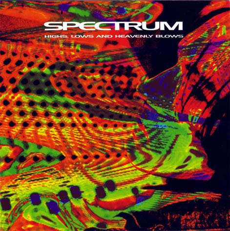 Highs, Lows and Heavenly Blows by Spectrum (Album, Space Rock Revival ...