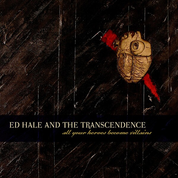 All Your Heroes Become Villains by Ed Hale and The Transcendence (Album ...
