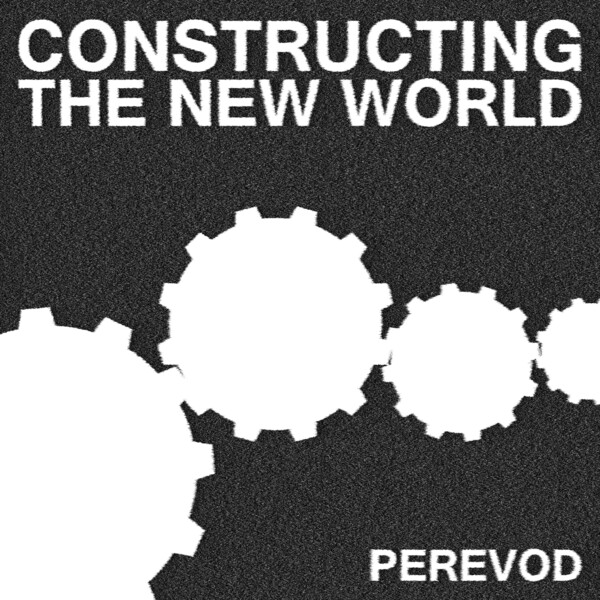 Constructing the New World by Perevod (Single): Reviews, Ratings, Credits, Song list - Rate Your ...