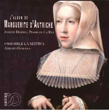 L'album de Marguerite d'Autriche by Ensemble La Sestina / Adriano ...