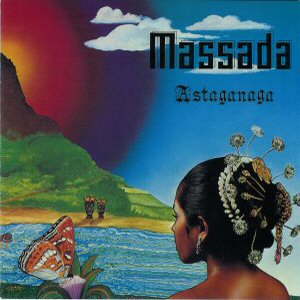 Astaganaga by Massada (Album, Jazz Fusion): Reviews, Ratings, Credits ...