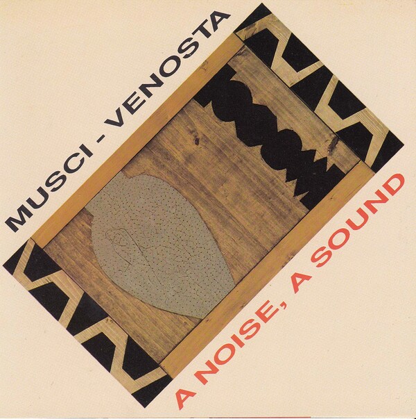 A Noise, a Sound by Roberto Musci / Giovanni Venosta (Album; RēR ...