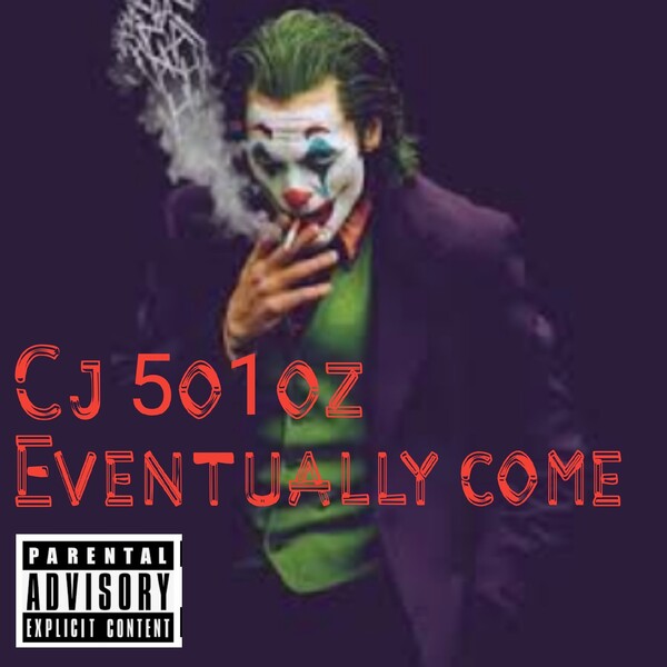 Eventually Come by Cj 5o1oz (Single): Reviews, Ratings, Credits, Song ...