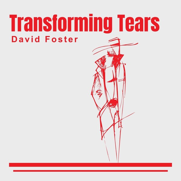 Transforming Tears by David Foster (Album): Reviews, Ratings, Credits ...