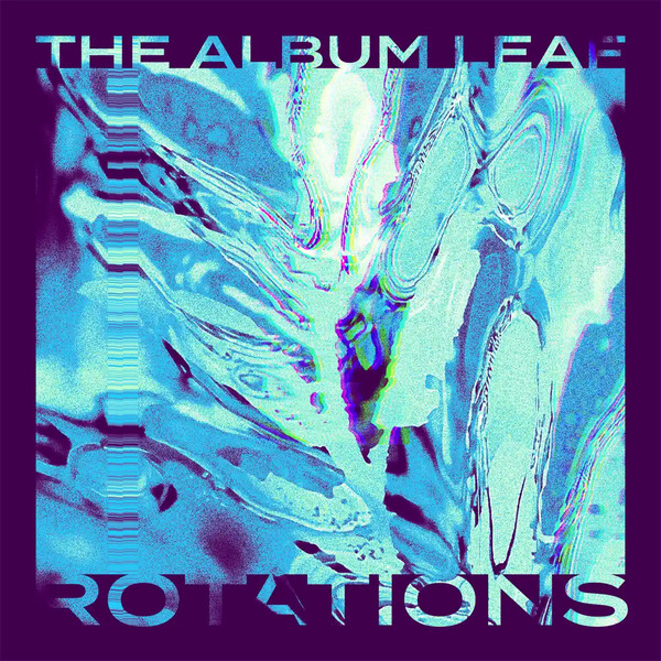ROTATIONS by The Album Leaf (Album, Ambient): Reviews, Ratings, Credits ...