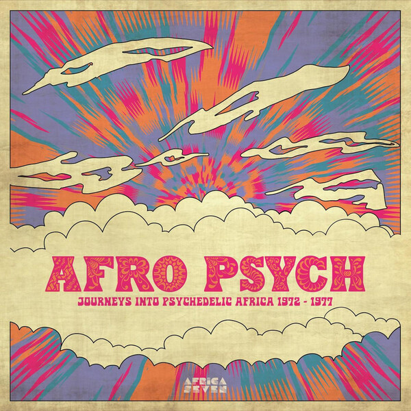 Afro Psych: Journeys Into Psychedelic Africa 1972 - 1977 by Various ...