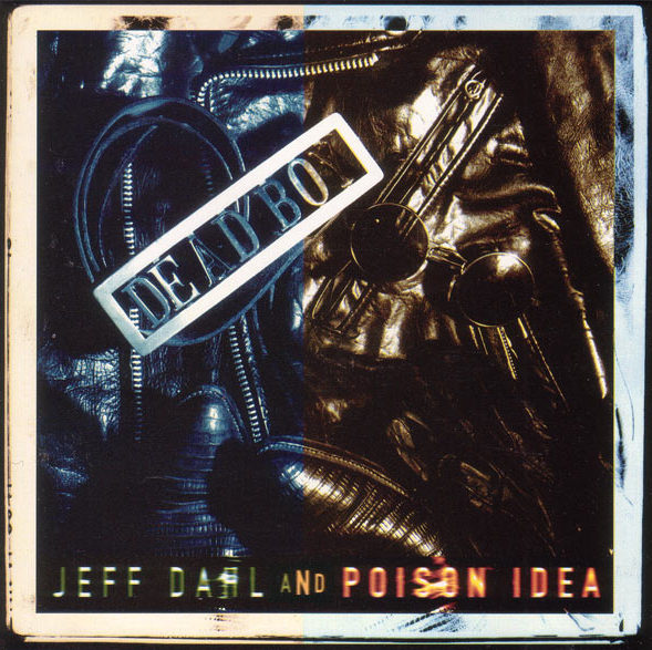 Dead Boy by Jeff Dahl & Poison Idea (EP, Punk Rock): Reviews, Ratings ...