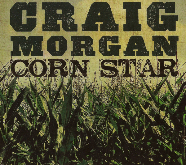 Corn Star by Craig Morgan (Single): Reviews, Ratings, Credits, Song ...