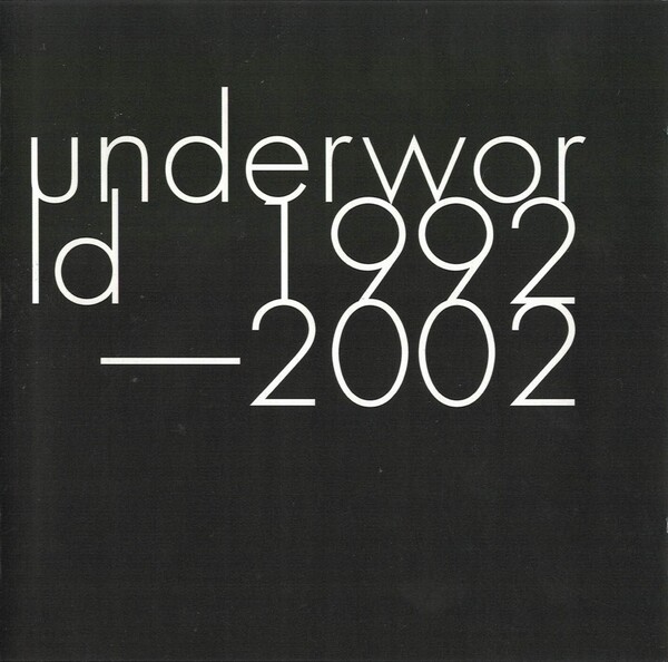 Underworld 1992-2002 by Underworld (Compilation, Progressive House ...