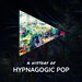 Hypnagogic Pop - Music genre - Rate Your Music