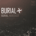 Burial Albums: songs, discography, biography, and listening guide ...