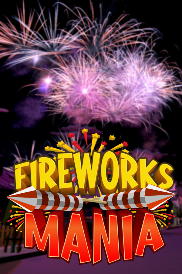 Fireworks Mania (video game, sandbox, holiday, first-person) reviews ...