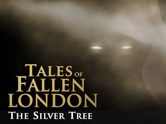 Tales of Fallen London: The Silver Tree (video game, choose your own ...